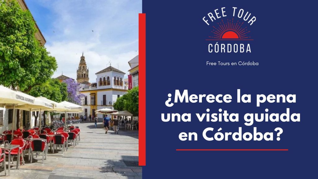 ¿Merece la pena una visita guiada en Córdoba? ← Free Tour Córdoba